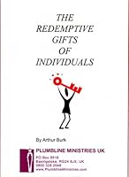 The Redemptive Gifts of Individuals by Arthur A. Burk