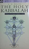 The Holy Kabbalah: A Mystical Interpretation of the Scriptures by ...