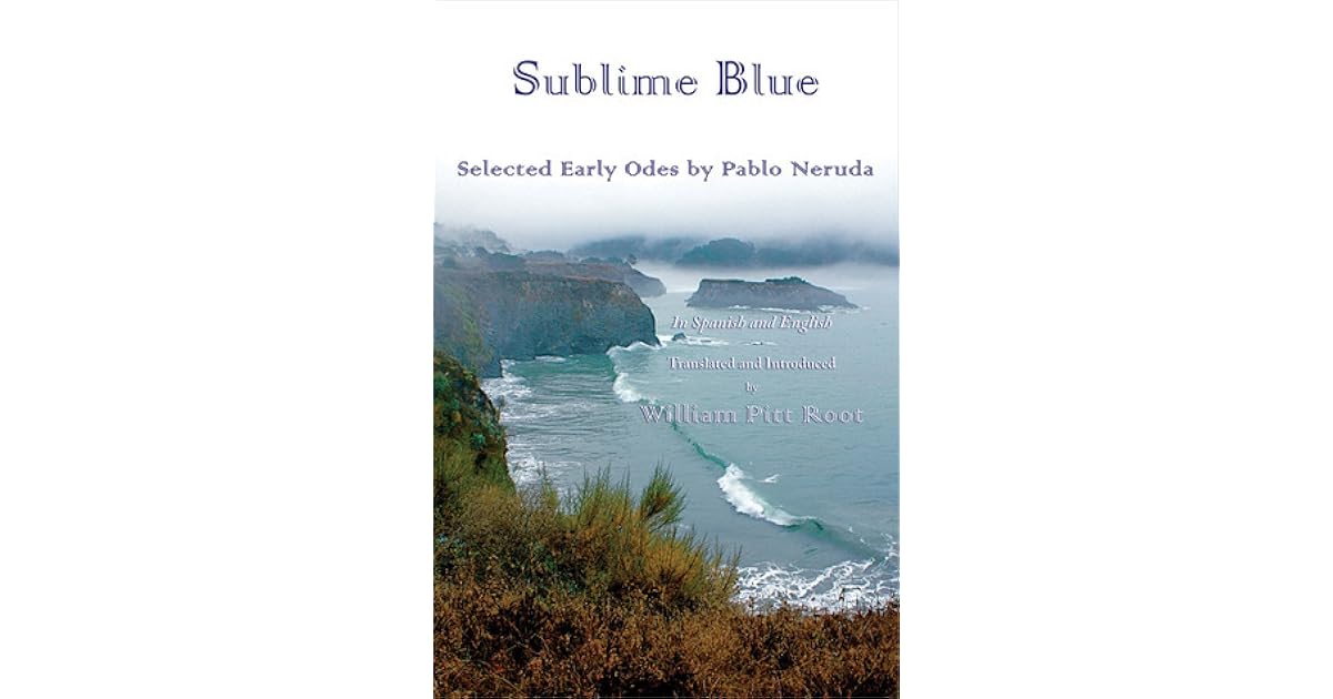Sublime Blue: Selected Early Odes by Pablo Neruda by Pablo Neruda