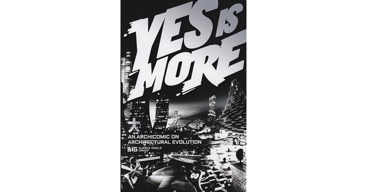 Yes is More: An Archicomic on Architectural Evolution by Bjarke Ingels ...