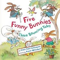 Five Funny Bunnies: Three Bouncing Tales by Jean Van Leeuwen