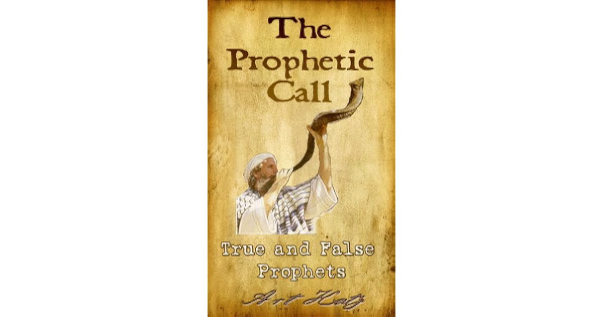 The Prophetic Call: True and False Prophets by Arthur Katz