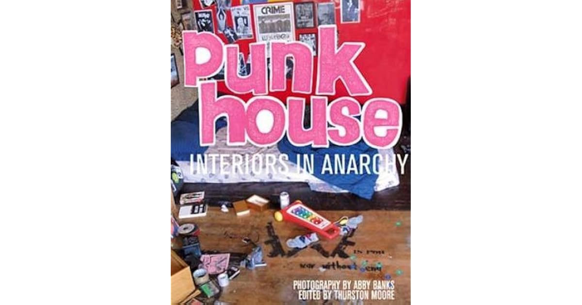 Punk House: Interiors In Anarchy by Abby Banks