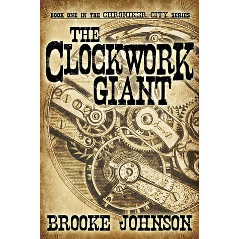 The Clockwork Giant (Chroniker City, #1) by Brooke Johnson — Reviews ...