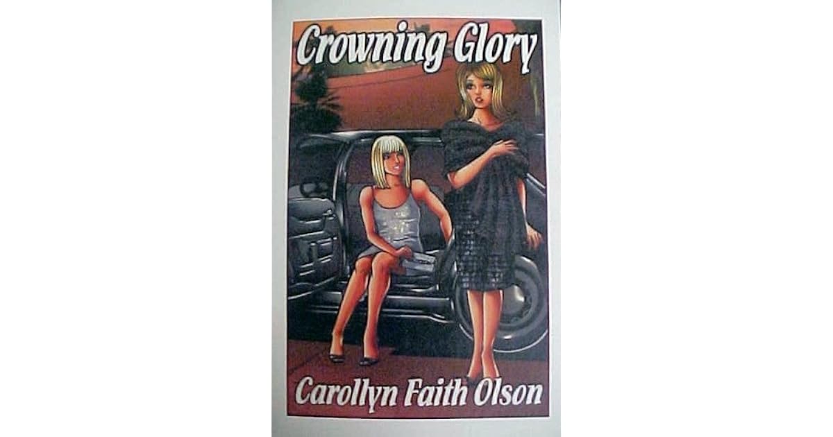 Crowning Glory by Carollyn Faith Olson