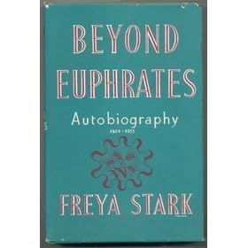 Beyond Euphrates: Autobiography 1928-33 by Freya Stark — Reviews ...