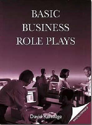Basic Business Role Plays by David Kerridge