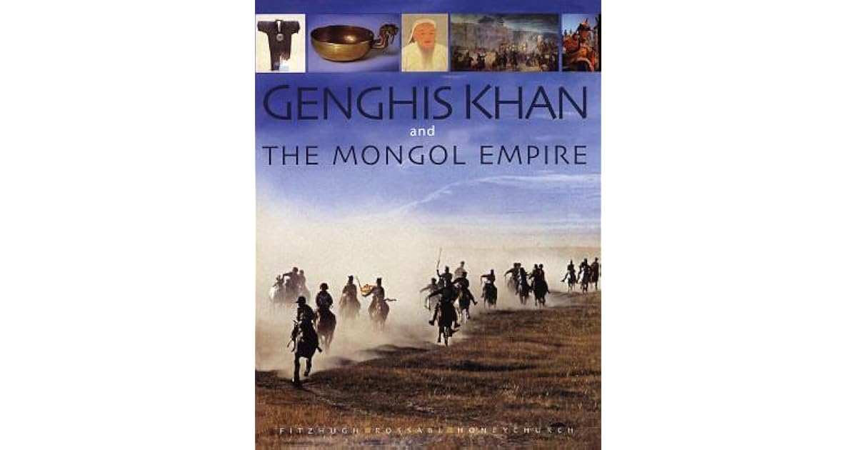 Genghis Khan The Mongol Empire by William W. Fitzhugh
