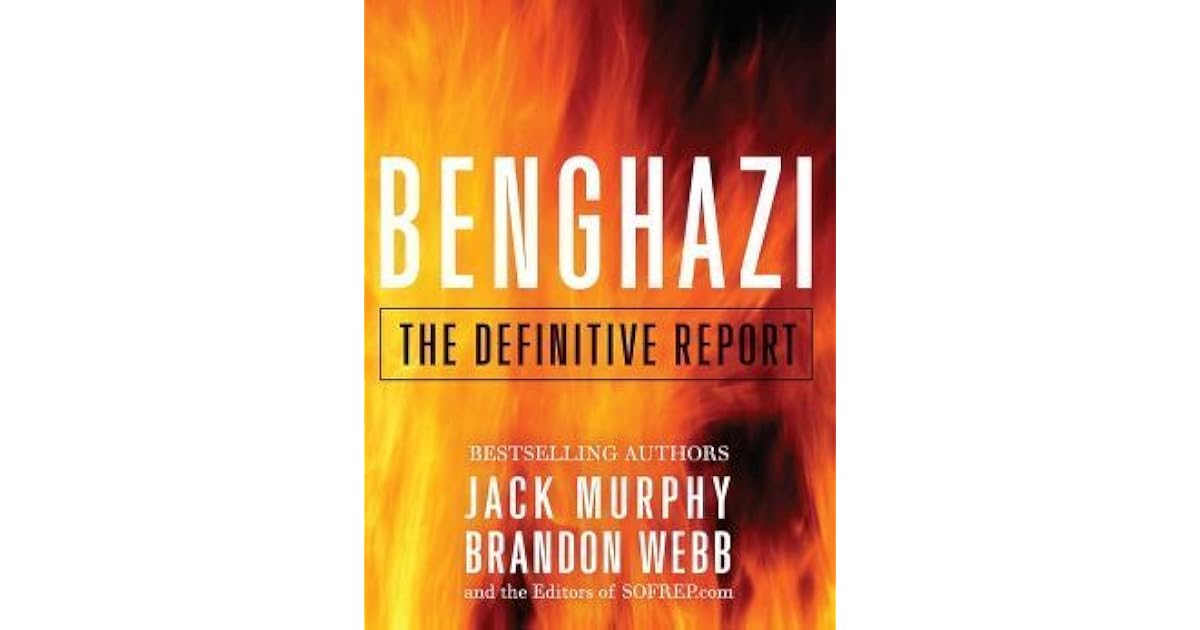 Benghazi: The Definitive Report by Jack Murphy