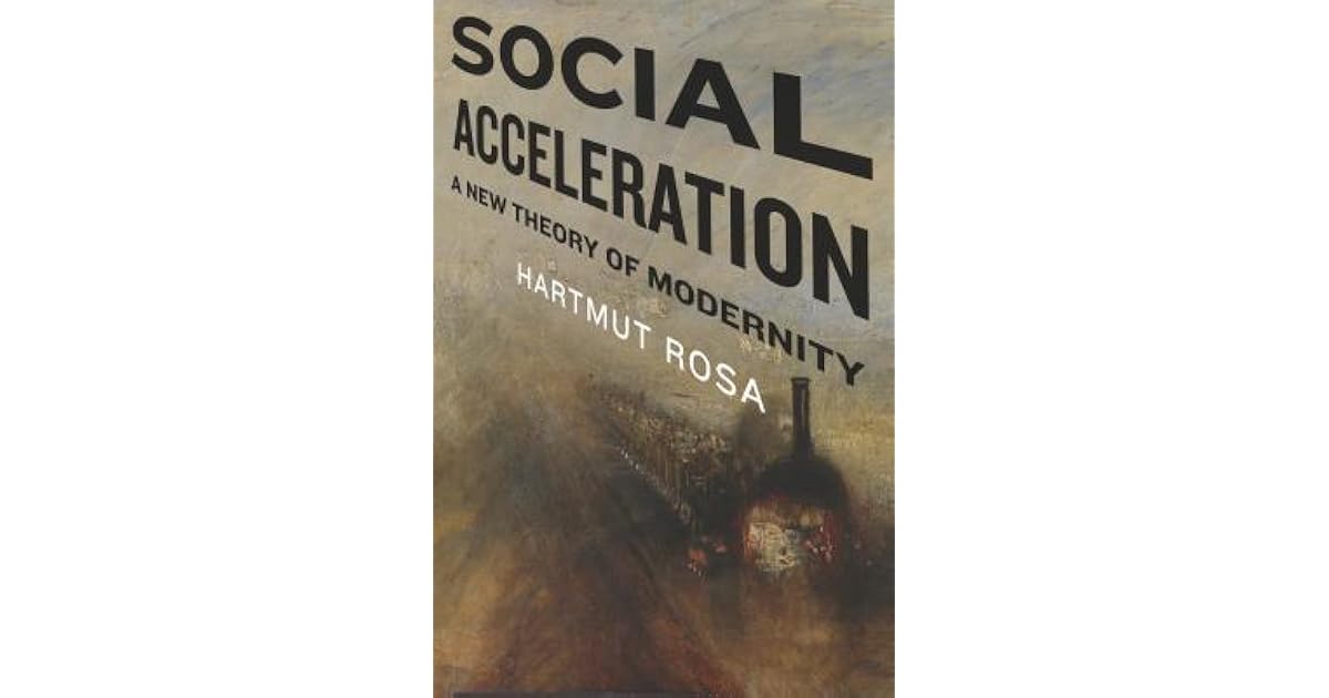 Social Acceleration: A New Theory of Modernity by Hartmut Rosa