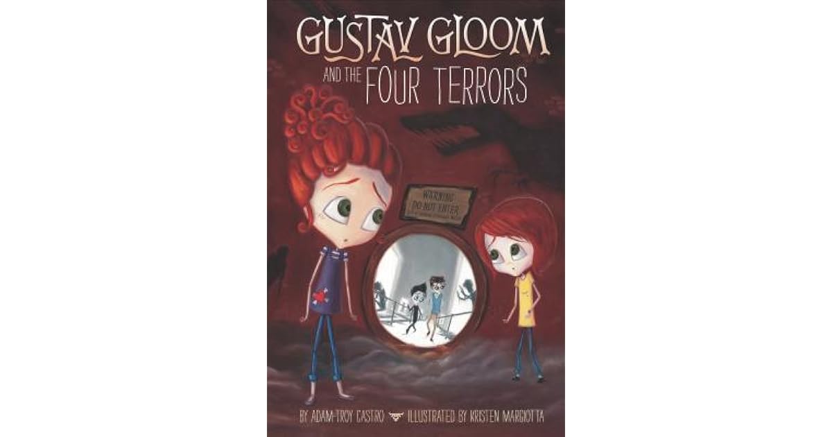 Gustav Gloom and the Four Terrors by Adam-Troy Castro