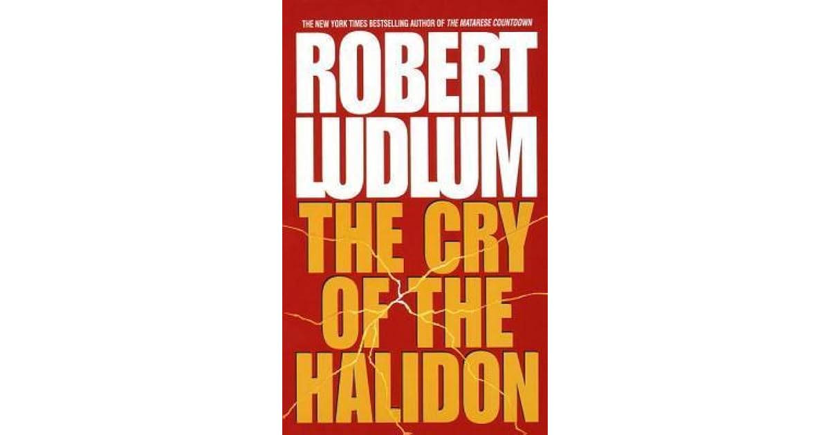 The Cry of the Halidon: A Novel by Robert Ludlum