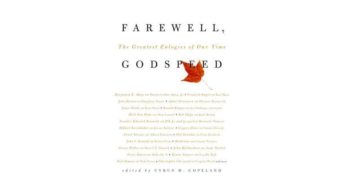 Farewell, Godspeed: The Greatest Eulogies of Our Time by Cyrus Copeland