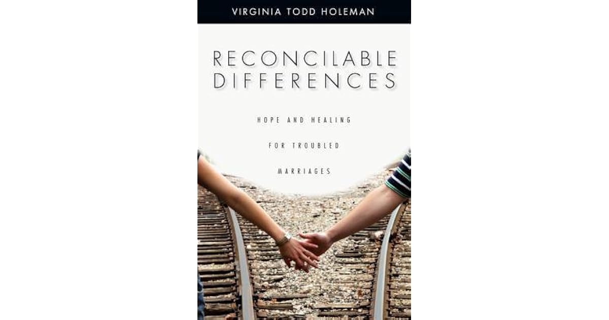 Reconcilable Differences: Hope and Healing for Troubled Marriages by ...