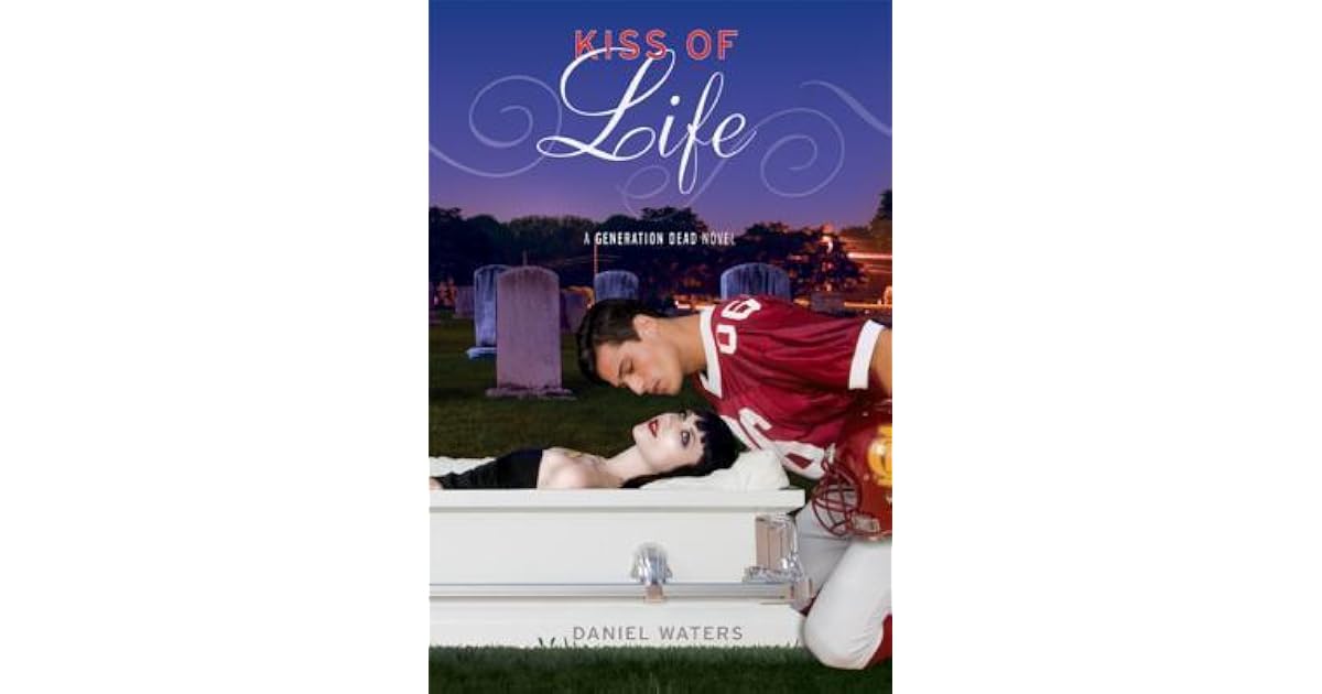 Kiss of Life (Generation Dead, #2) by Daniel Waters