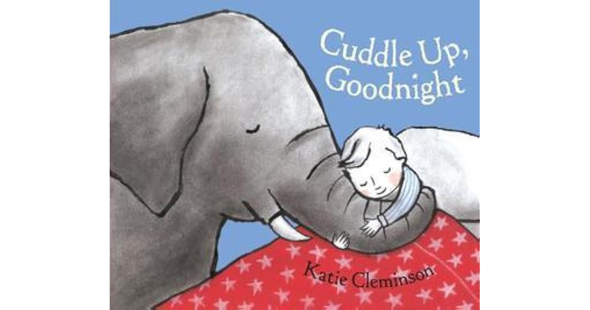 Cuddle Up Goodnight by Katie Cleminson