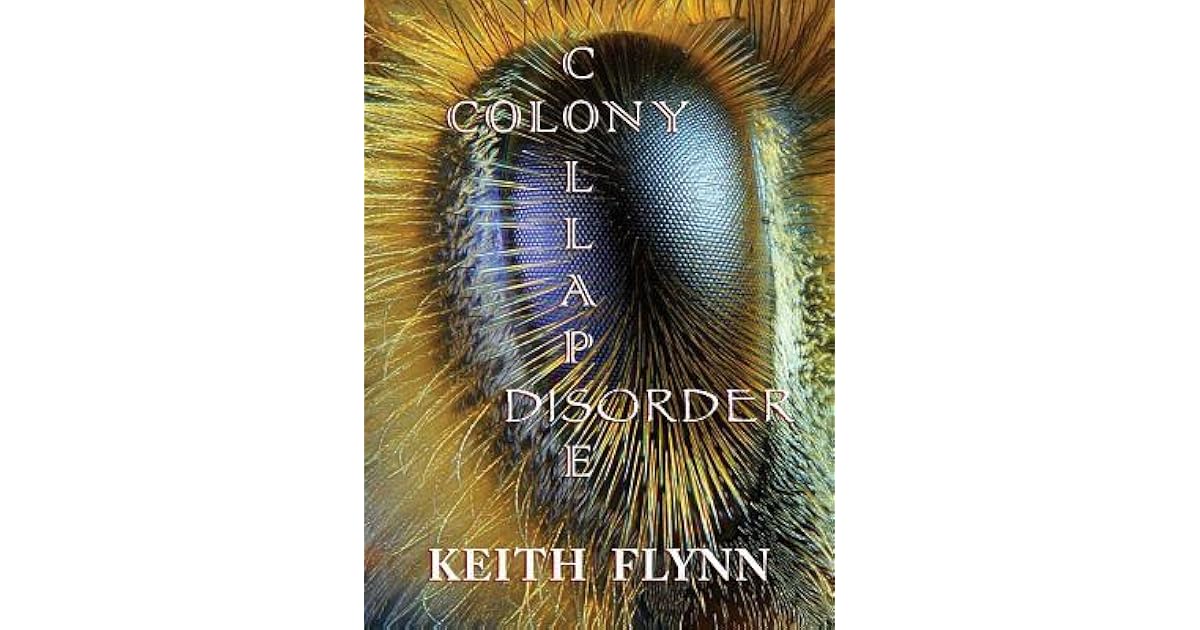 Colony Collapse Disorder by Keith Flynn