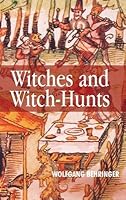 Witches and Witch-Hunts: A Global History by Wolfgang Behringer
