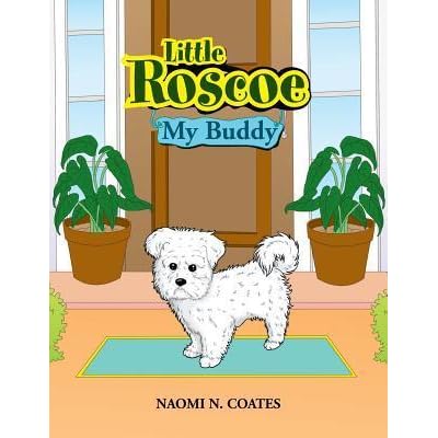 Little Roscoe: My Buddy by Naomi N. Coates — Reviews, Discussion ...