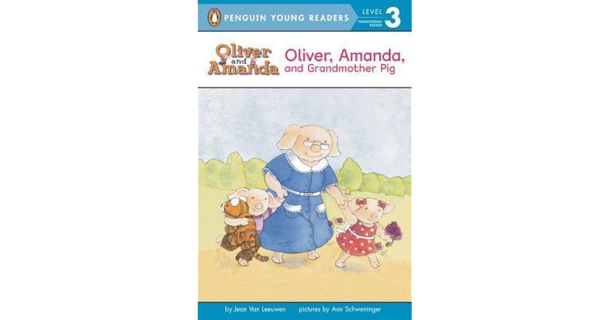 Oliver, Amanda, and Grandmother Pig by Jean Van Leeuwen