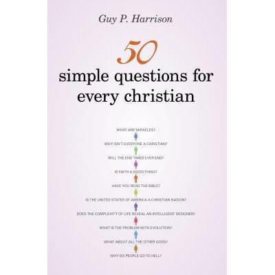 50 Simple Questions for Every Christian by Guy P. Harrison — Reviews ...