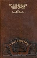 On the Border with Crook by John Gregory Bourke