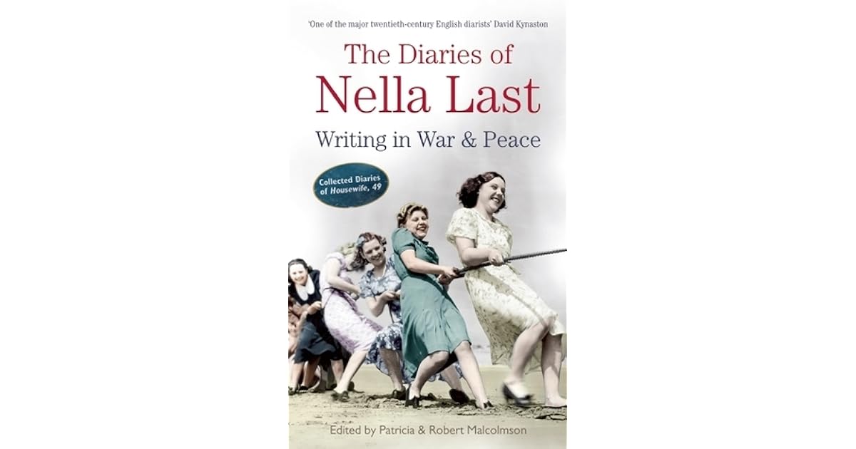 The Diaries of Nella Last: Writing in War & Peace by Nella Last