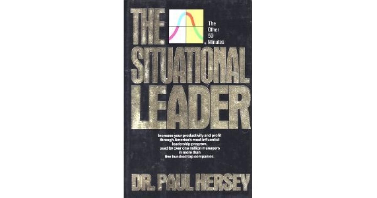 The Situational Leader: The Other 59 Minutes by Paul Hersey