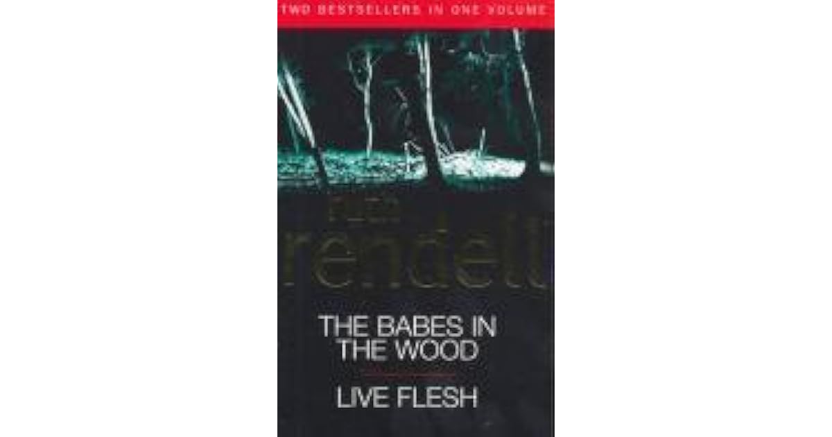Babes in the Wood and Live Flesh by Ruth Rendell