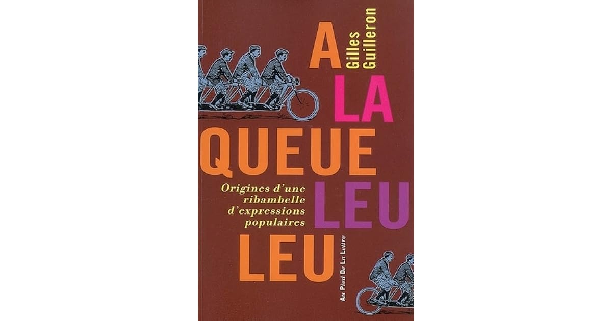 À la queue leu leu: origines d'une ribambelle d'expressions populaires ...