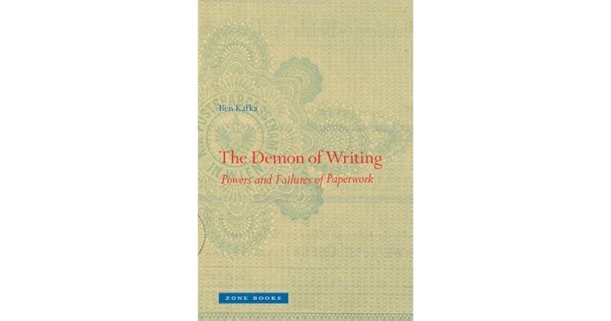 The Demon of Writing: Powers and Failures of Paperwork by Ben Kafka