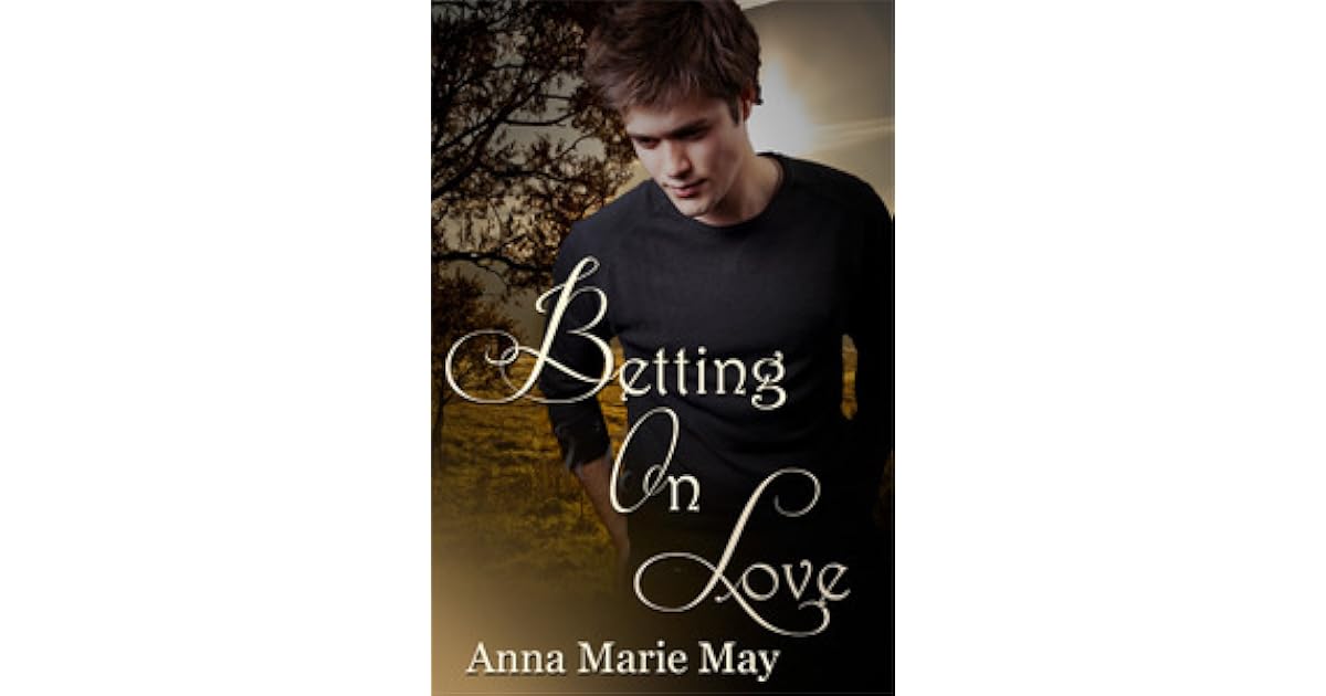 Betting on Love by Anna Marie May