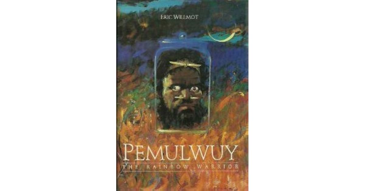 Pemulwuy, The Rainbow Warrior by Eric Willmot