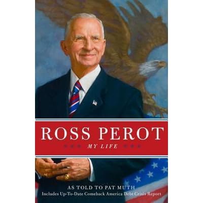 Ross Perot: My Life by H. Ross Perot — Reviews, Discussion, Bookclubs ...