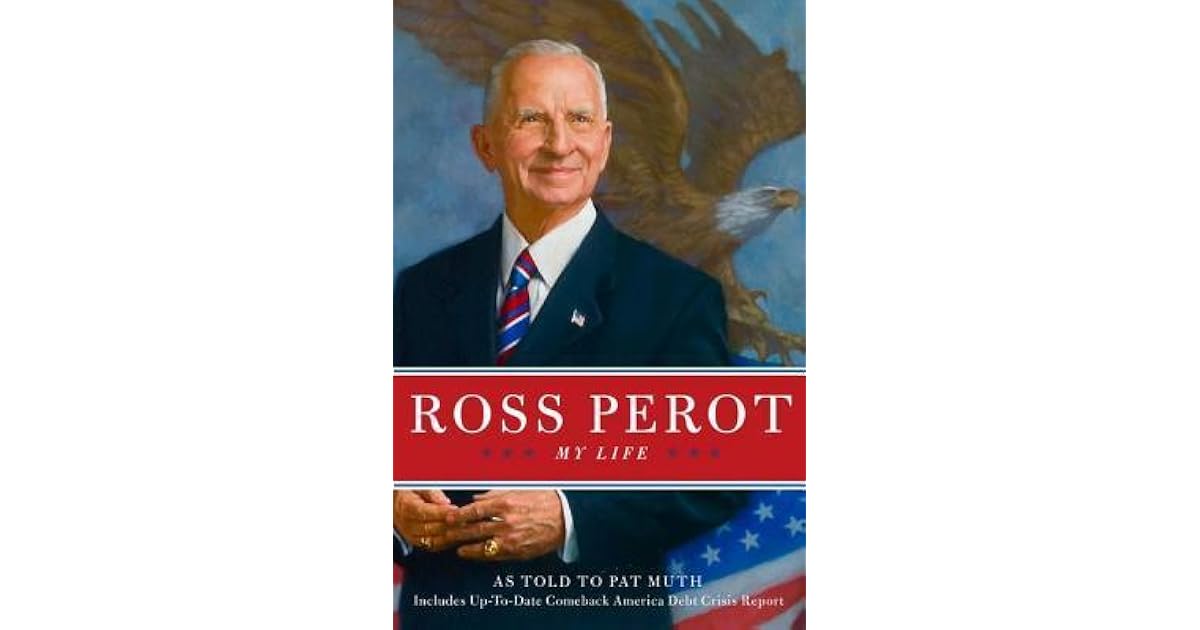 Ross Perot: My Life by H. Ross Perot