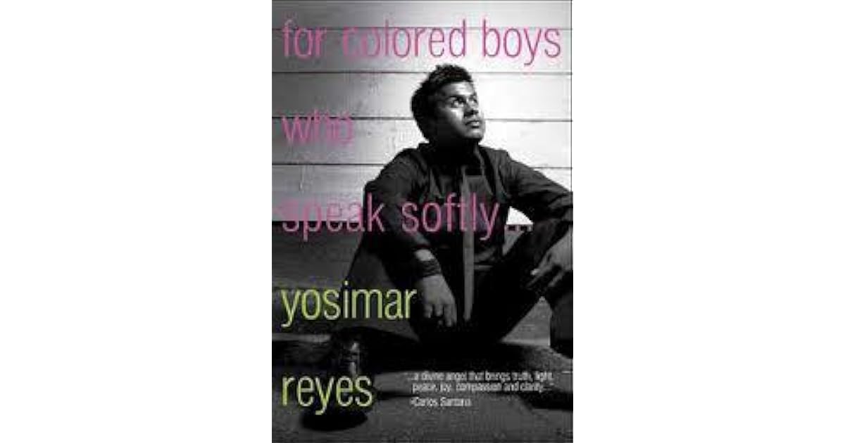 For Colored Boys Who Speak Softly by Yosimar Reyes