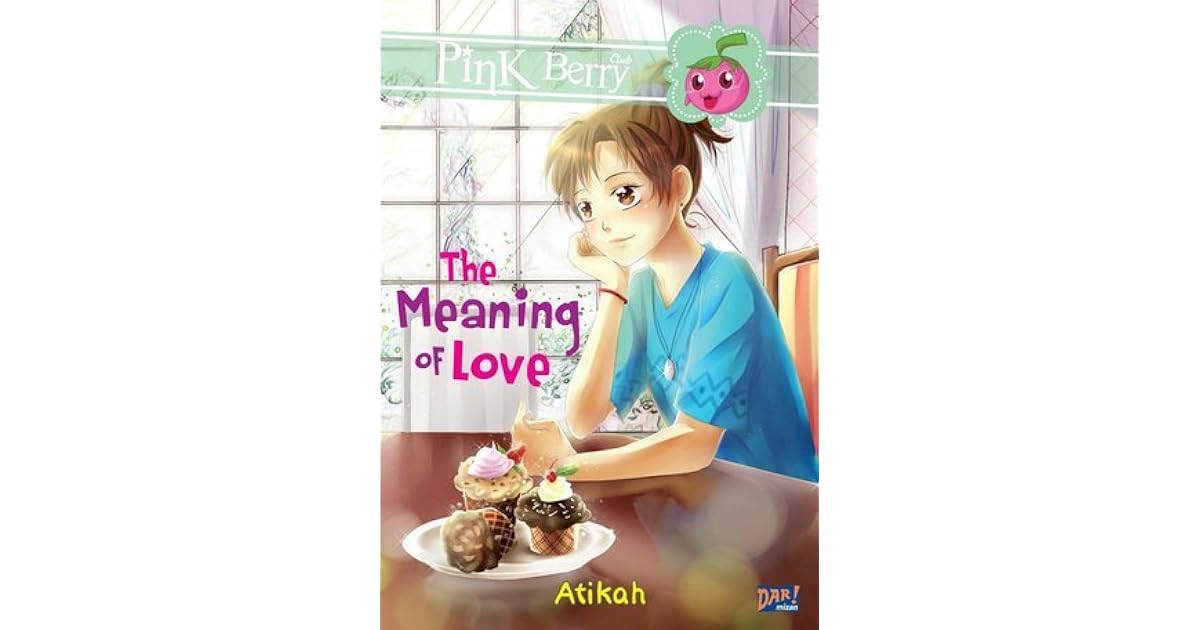 The Meaning of Love - Seri Pink Berry Club by Atikah