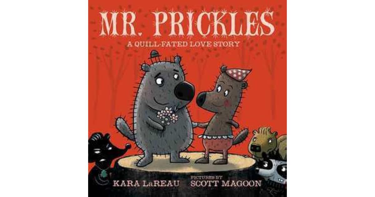 Mr. Prickles: A Quill-Fated Love Story by Kara LaReau
