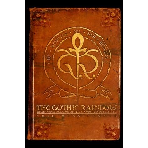 The Gothic Rainbow (Vampire Noctuaries, #1) by Eric Muss-Barnes ...