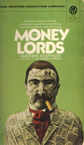 The Money Lords by Matthew Josephson