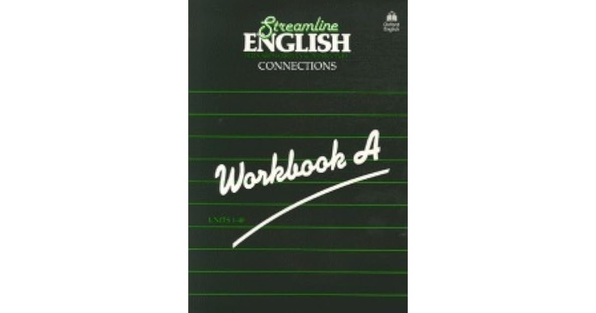 Streamline English Connections Workbook A by Bernard Hartley