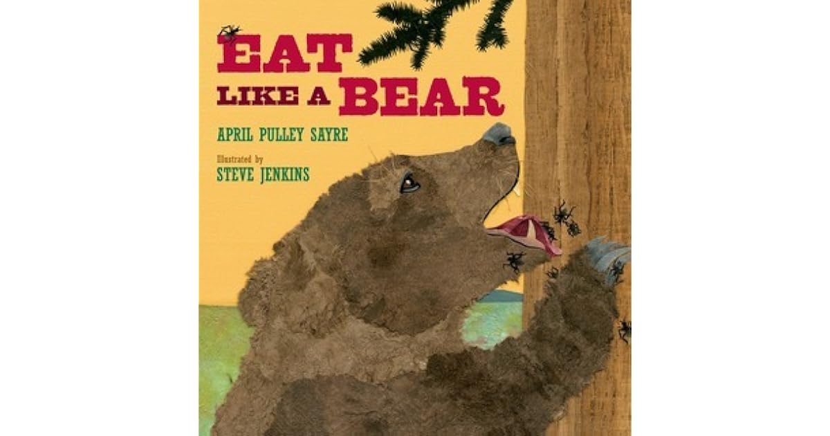 Eat Like a Bear by April Pulley Sayre