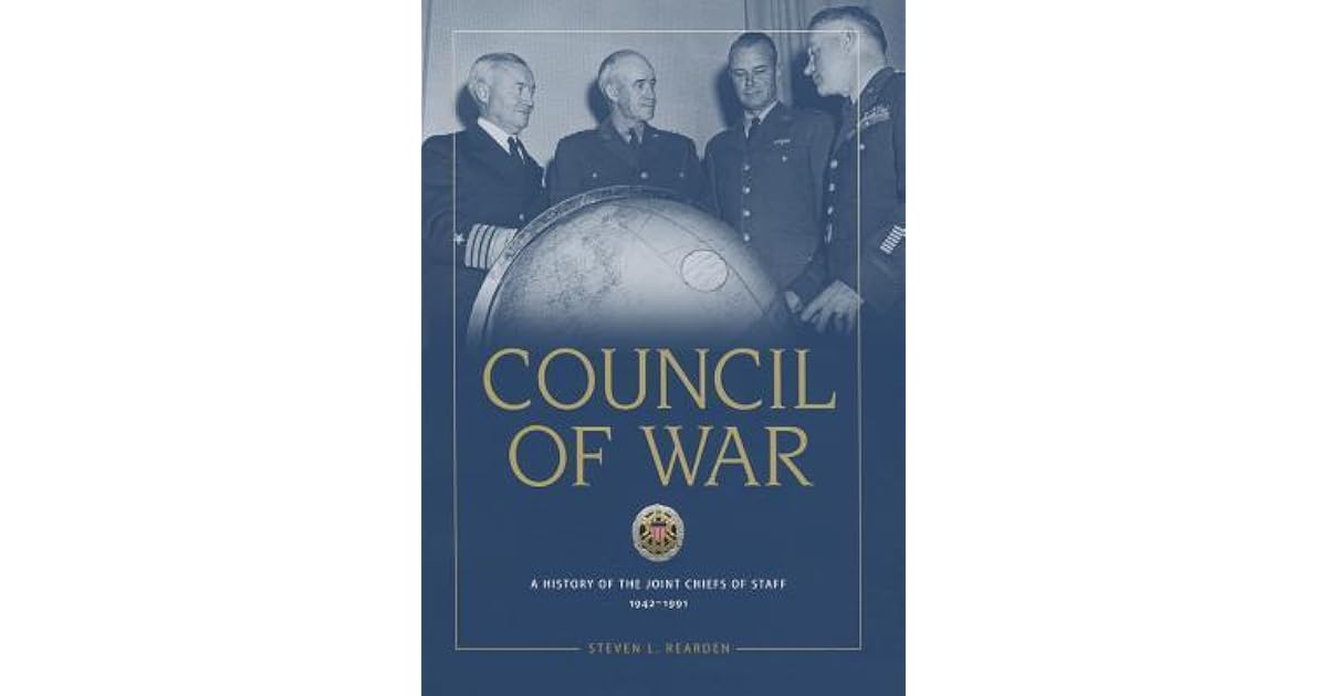 Council of War: A History of the Joint Chiefs of Staff 1942-1991 by ...