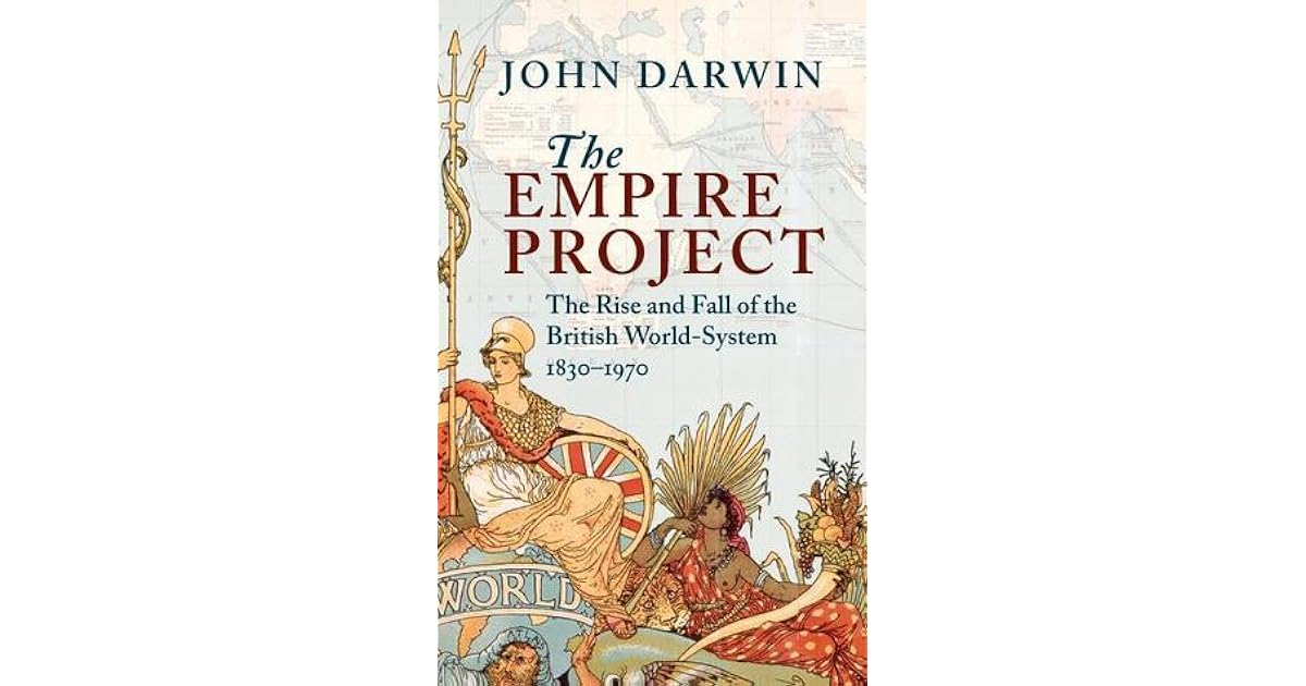 The Empire Project: The Rise and Fall of the British World-System, 1830 ...