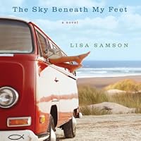 The Sky Beneath My Feet by Lisa Samson