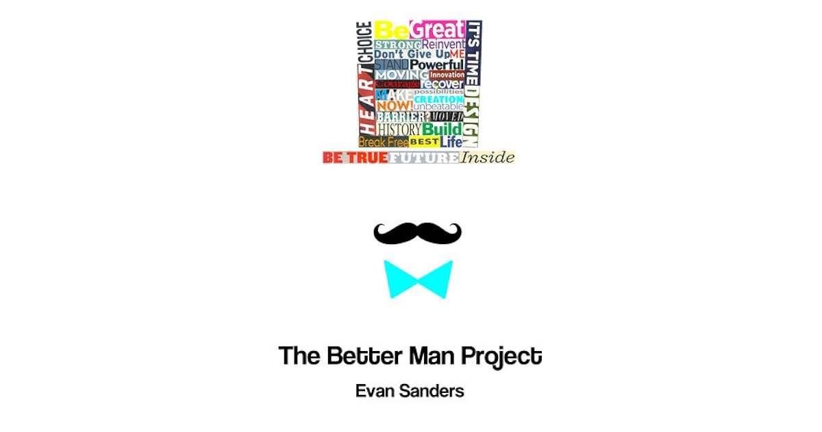 The Better Man Project by Evan Sanders