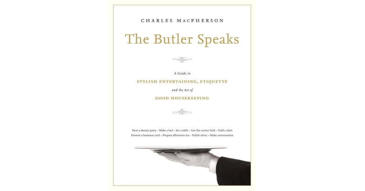 The Butler Speaks: A Return to Proper Etiquette, Stylish Entertaining ...