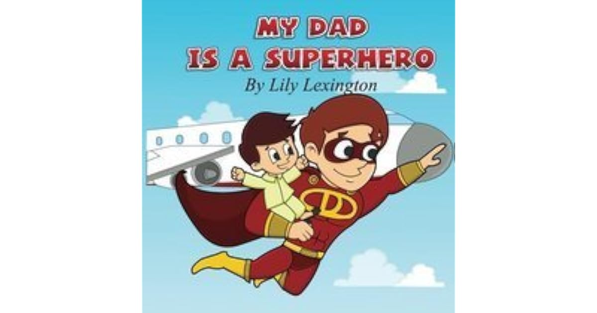 My Dad is a Superhero by Lily Lexington