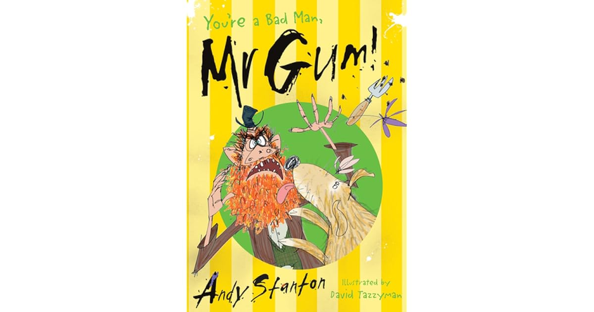 You're a Bad Man, Mr Gum! (Mr. Gum, #1) by Andy Stanton