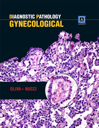 Diagnostic Pathology: Gynecologic Pathology by Ester Oliva